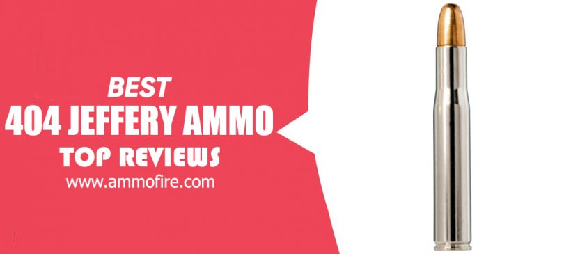 Best 404 Jeffery Ammo - The Ultimate Guide to Finding Your Perfect Round