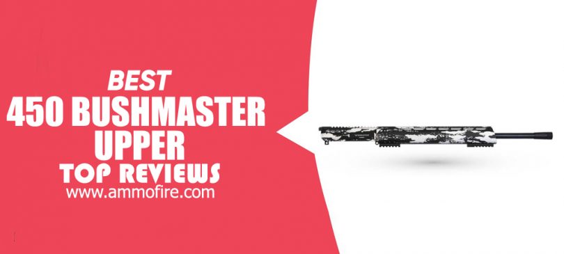 Top 14 Best 450 Bushmaster Uppers - Complete Buyer's Guide