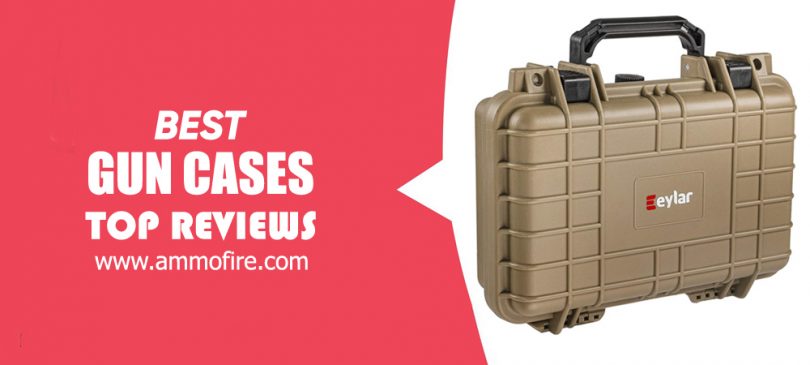 Best Gun Cases for Protection and Portability | Top 35 Gun Cases Review
